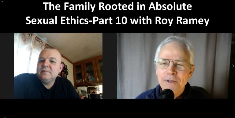 The Family Rooted in Absolute Sexual Ethics-Part 10 with Roy Ramey ...